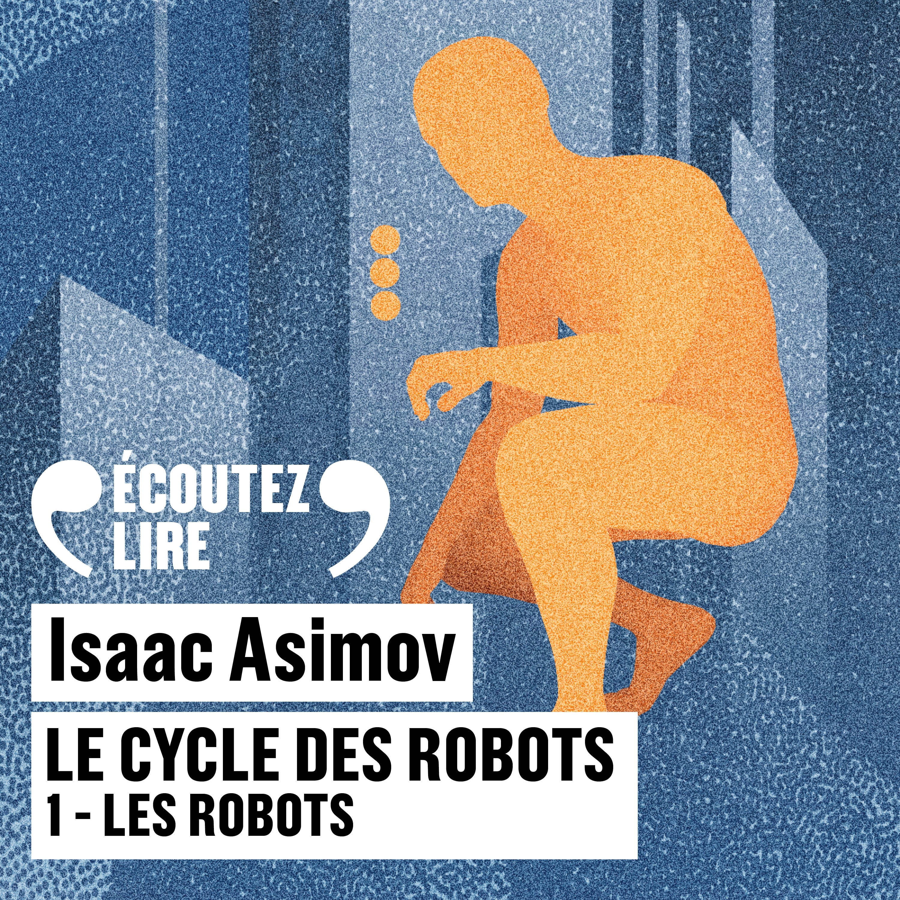 Le cycle des robots (Tome 1) - Les robots – Écoutez lire
